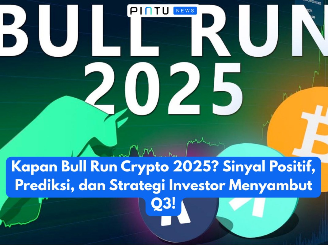 Kapan Bull Run Crypto 2025? Sinyal Positif, Prediksi, dan Strategi Investor Menyambut Q3 ...