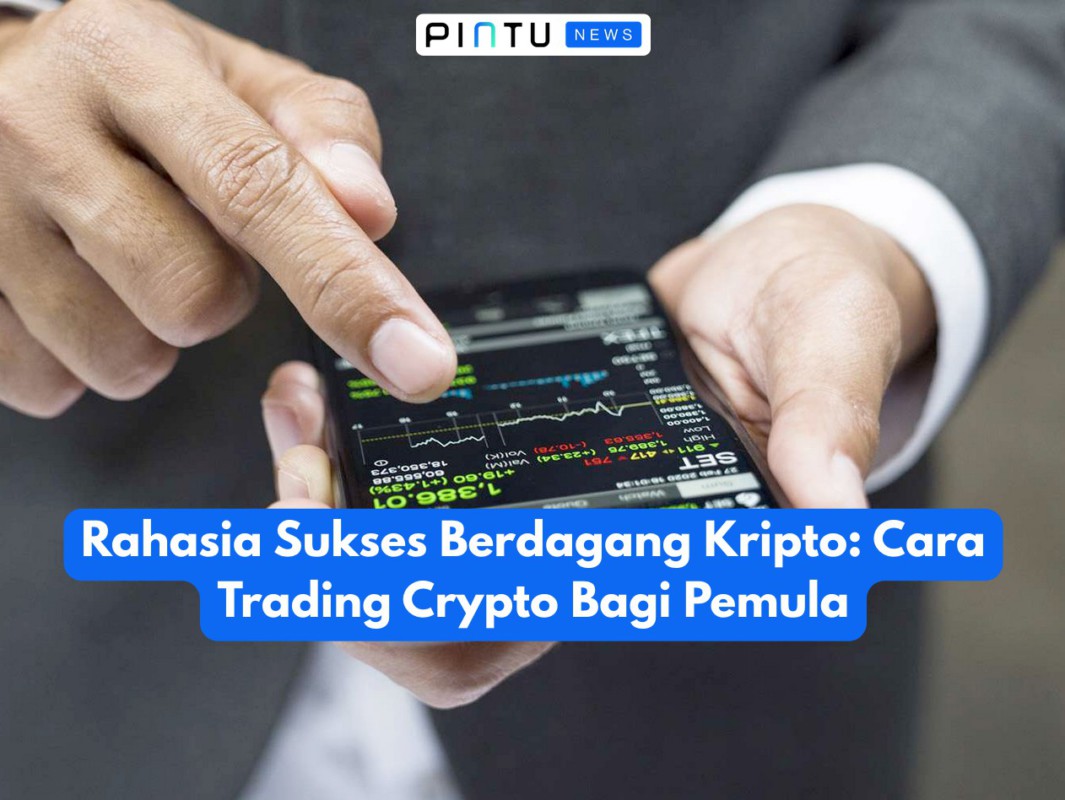 Rahasia Sukses Berdagang Kripto: Cara Trading Crypto Bagi Pemula - Pintu News