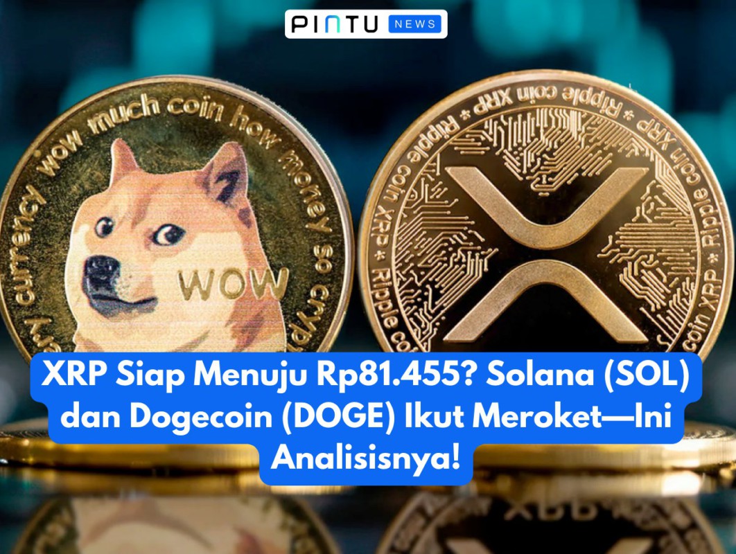 XRP ready to reach Rp81,455? Solana (SOL) and Dogecoin (DOGE) Skyrocket-This is the Analysis ...