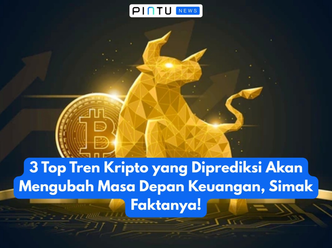 3 Top Tren Kripto yang Diprediksi Akan Mengubah Masa Depan Keuangan, Simak Faktanya! - Pintu News
