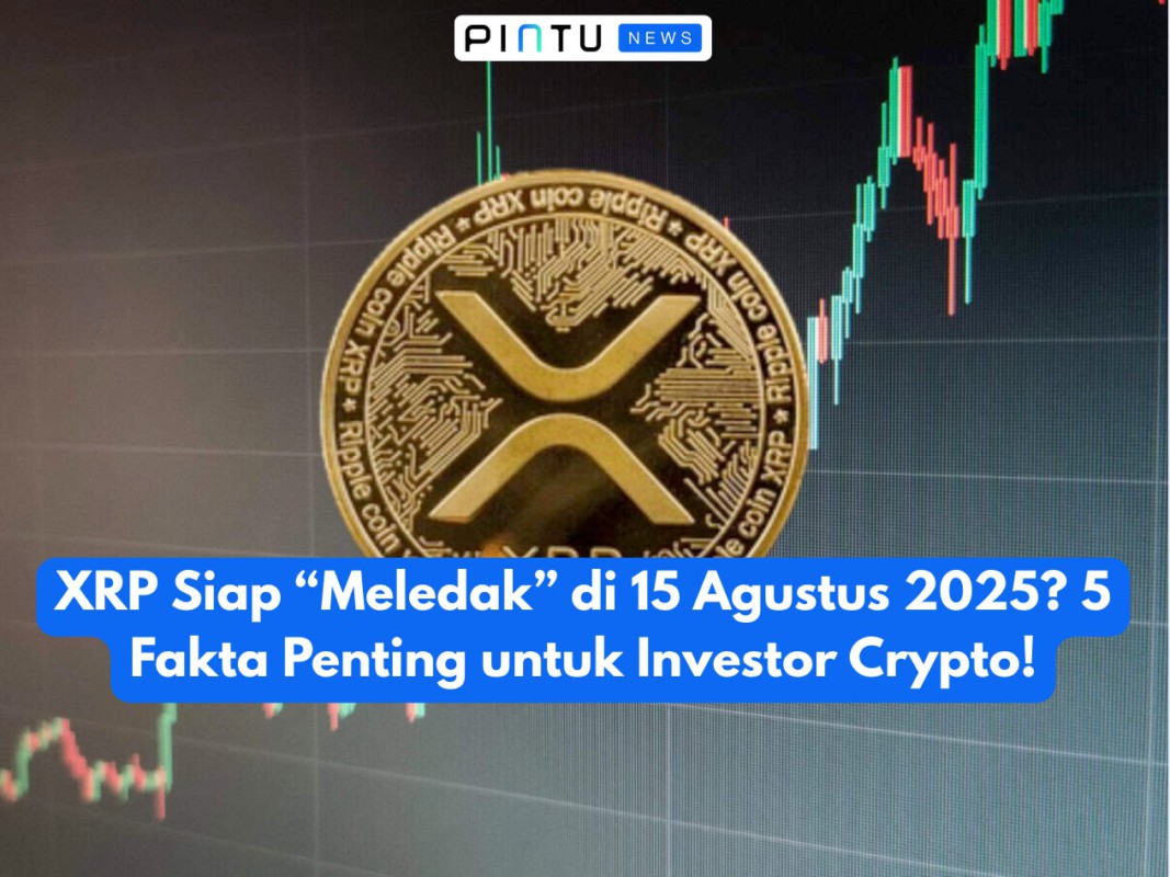 XRP Siap “Meledak” di 15 Agustus 2025? 5 Fakta Penting untuk Investor Crypto! - Pintu News
