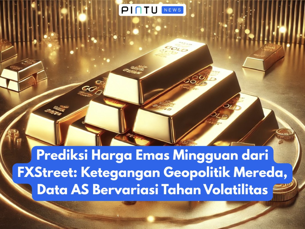 Prediksi Harga Emas Mingguan dari FXStreet: Ketegangan Geopolitik ...