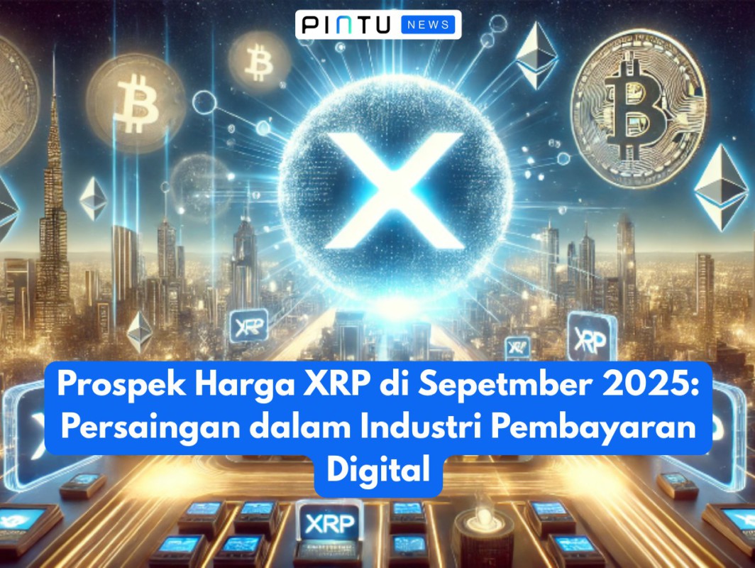 XRP Price Outlook in Sepetmber 2025: Competition in the Digital Payments Industry - Pintu News